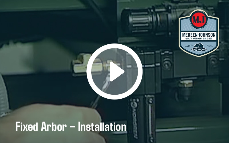 Fixed Arbor – Installation | Mereen-Johnson